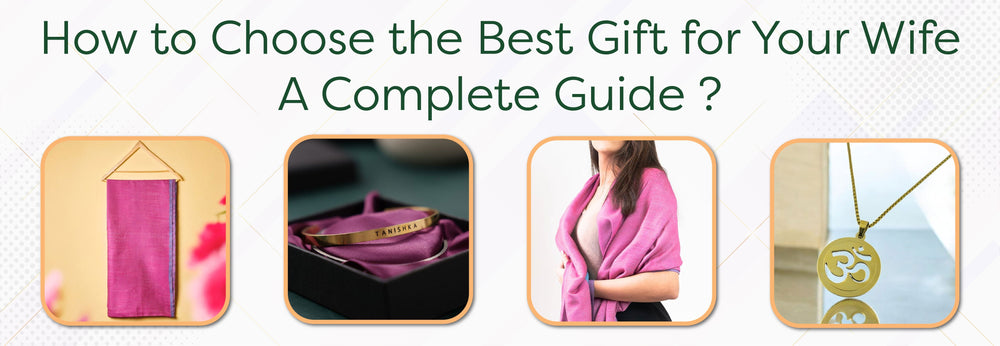 How to Choose the Best Gift for Your Wife: A Complete Guide ...